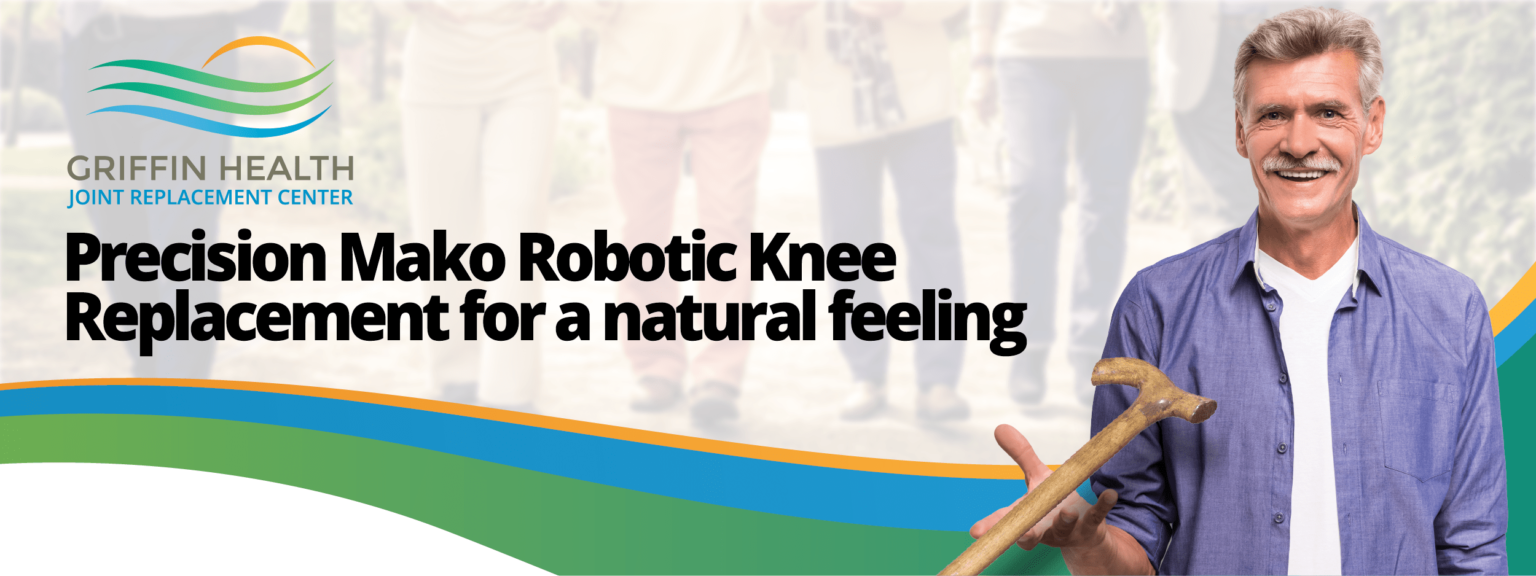 Mako 3-D Knee Surgery | Griffin Health