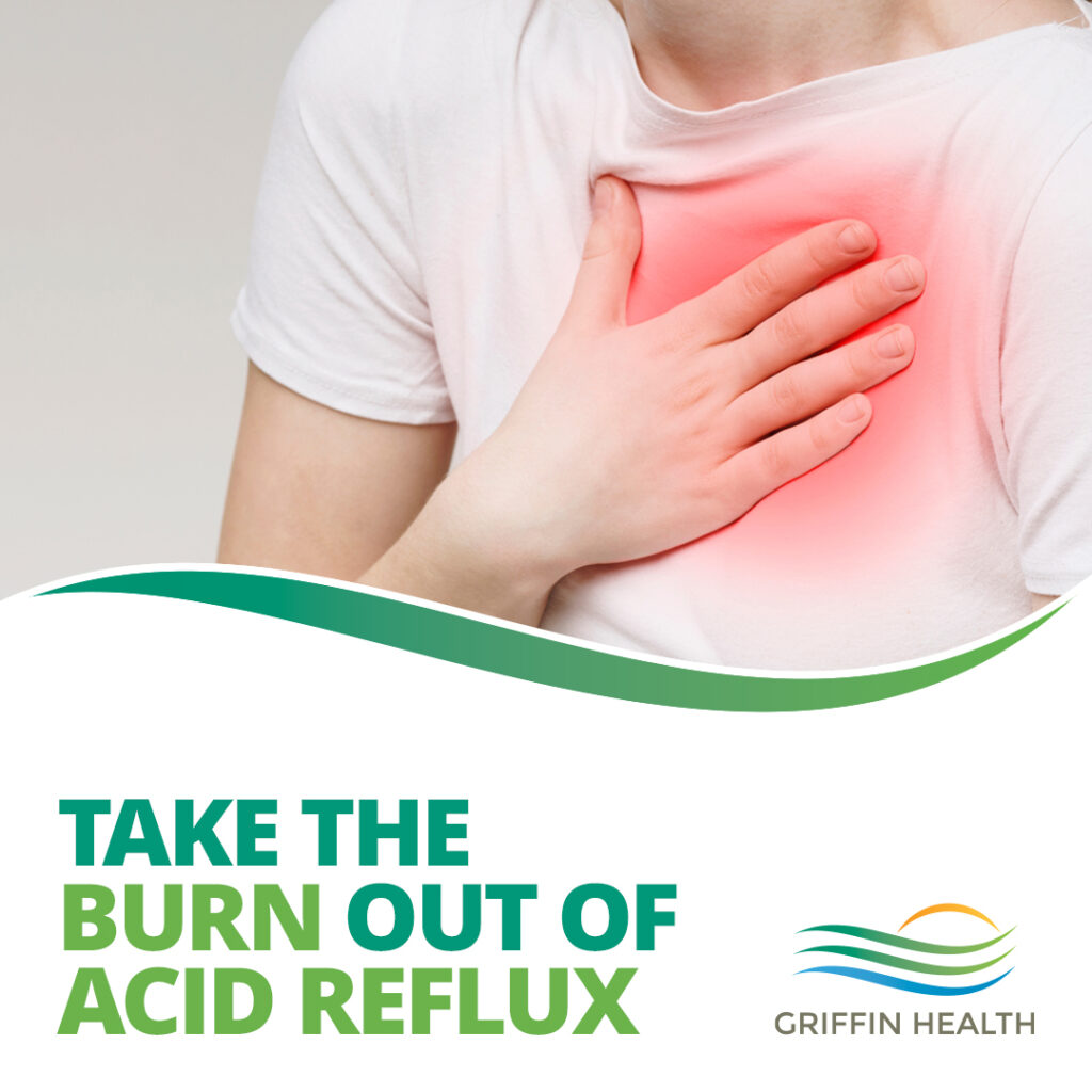 Take the Burn Out of Acid Reflux | Griffin Health